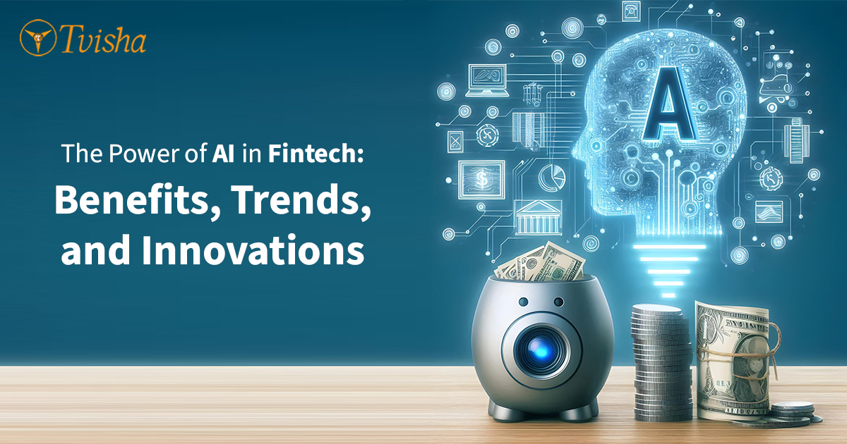 The Power of AI in Fintech: Benefits, Trends, and Innovations