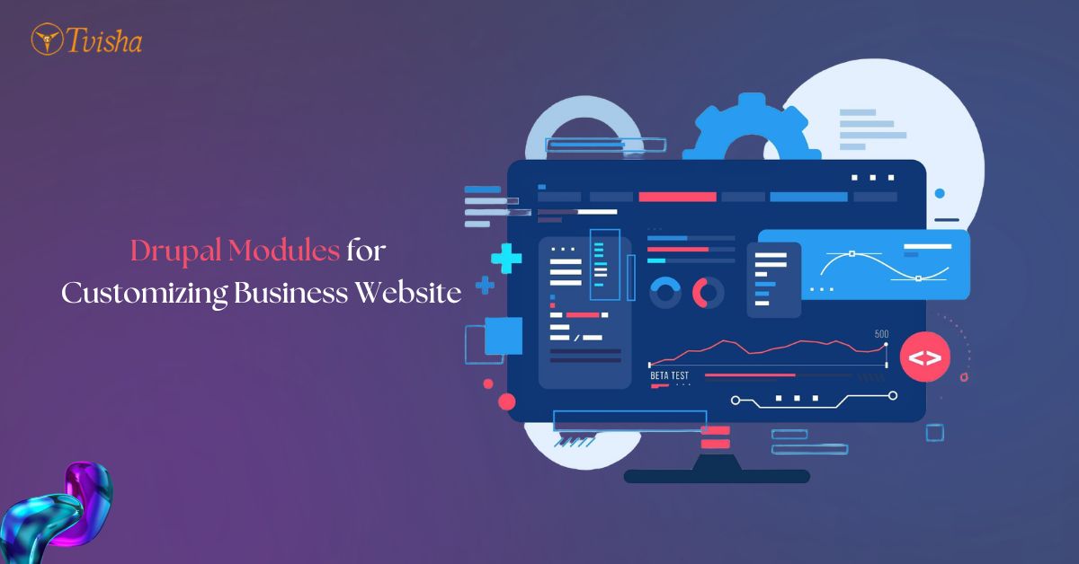 Top Drupal Modules for Customizing Your Business Website Top Drupal Modules for Customizing Your Business Website