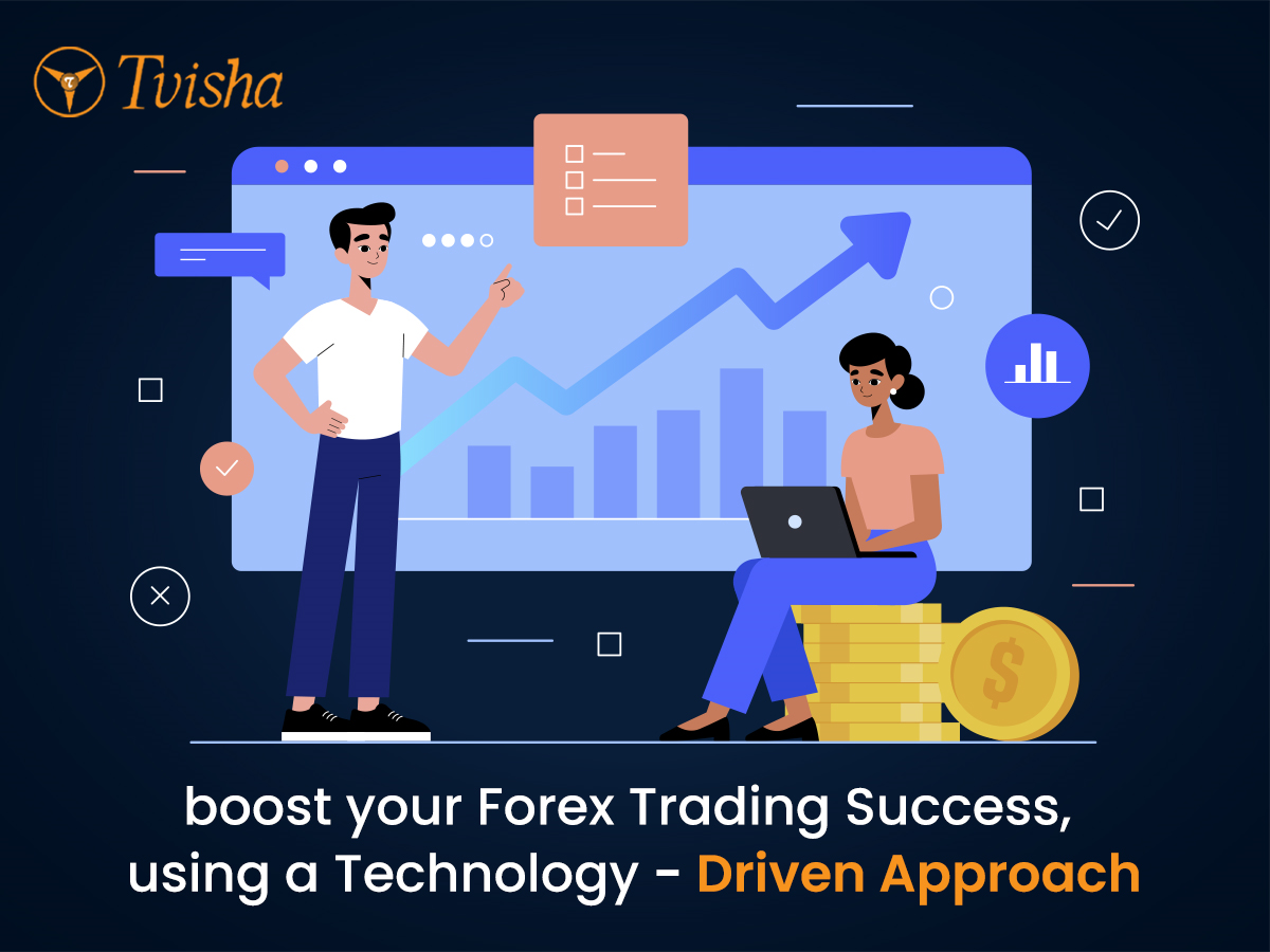 How to boost your Forex Trading Success, using a Technology-Driven Approach