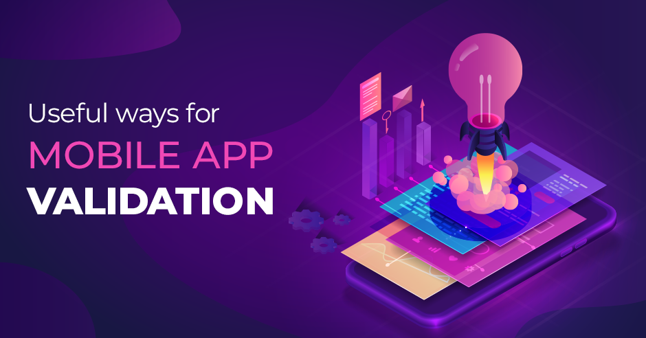 Useful Ways For Mobile App Validation Idea